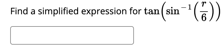 Solved Find a simplified expression for tan (sin - (*))) | Chegg.com