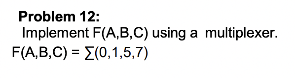 Solved Problem 12 Implement Fabc Using A Multiplexer 4958