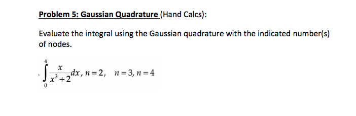 Solved Problem 5: Gaussian Quadrature (Hand Calcs): Evaluate | Chegg.com