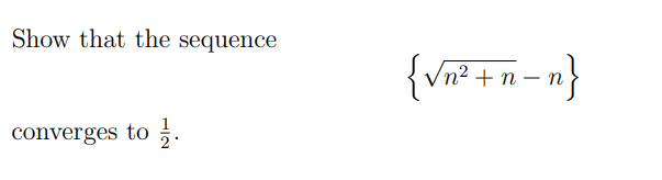 Solved Show that the sequence {n2+n−n} converges to 21. | Chegg.com