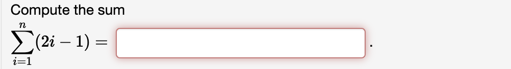 Solved Compute the sum ∑i=1n(2i−1)= | Chegg.com