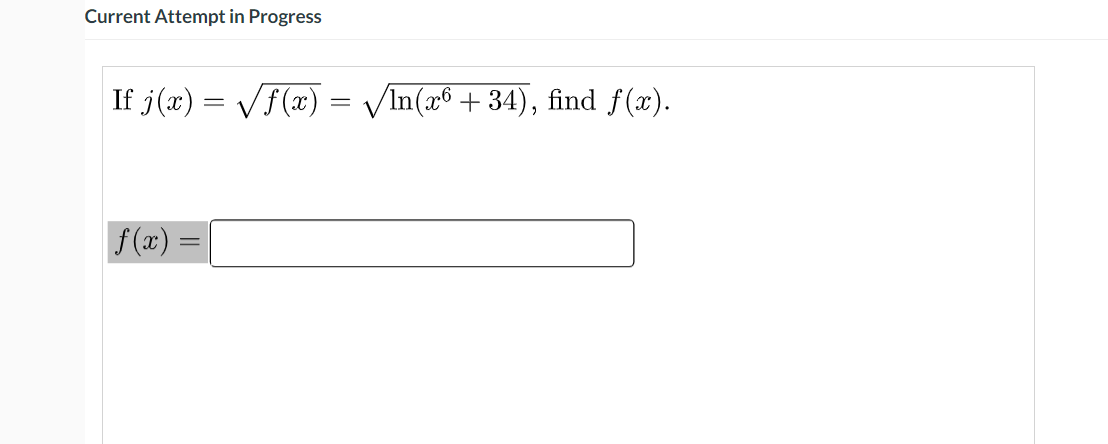 Solved Current Attempt in Progress If j(x)=f(x)=ln(x6+34), | Chegg.com