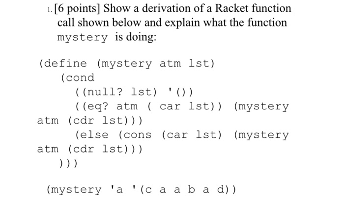Solved 1. [6 points] Show a derivation of a Racket function | Chegg.com