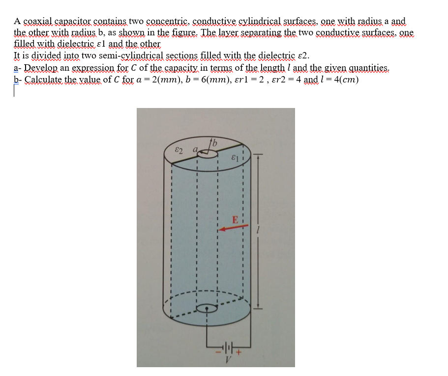 Solved A coaxial capacitor contains two concentric, | Chegg.com