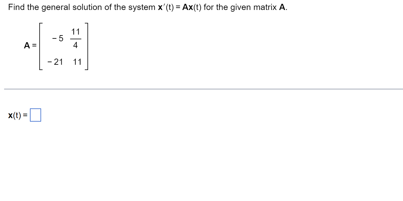 Solved by an EXPERT Find the general solution of ﻿the system x'(t)=Ax(t) | Chegg.com