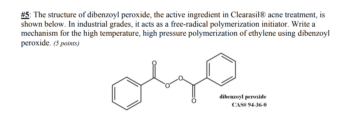 Solved #5: The structure of dibenzoyl peroxide, the active | Chegg.com