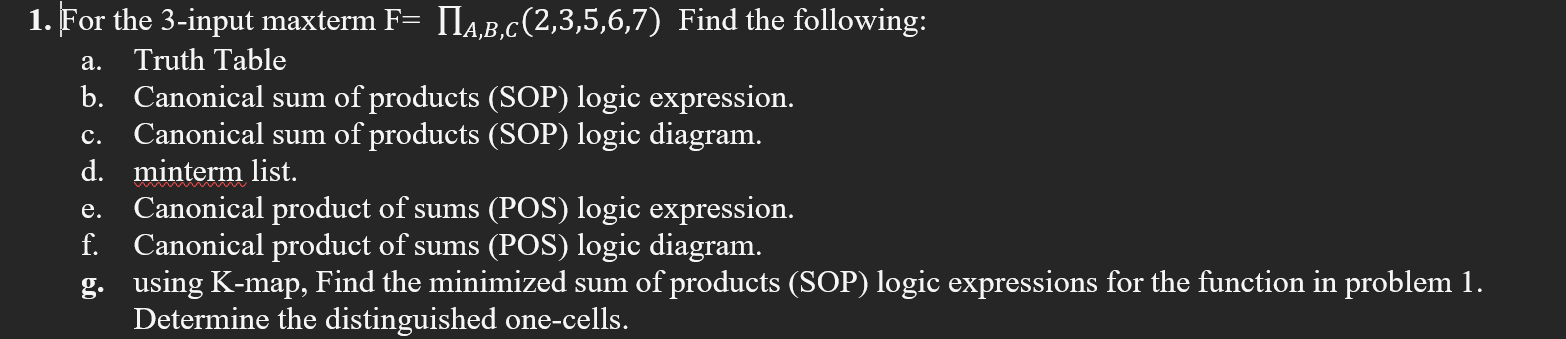 Solved For the 3-input maxterm F=prodA,B,C(2,3,5,6,7) ﻿Find | Chegg.com