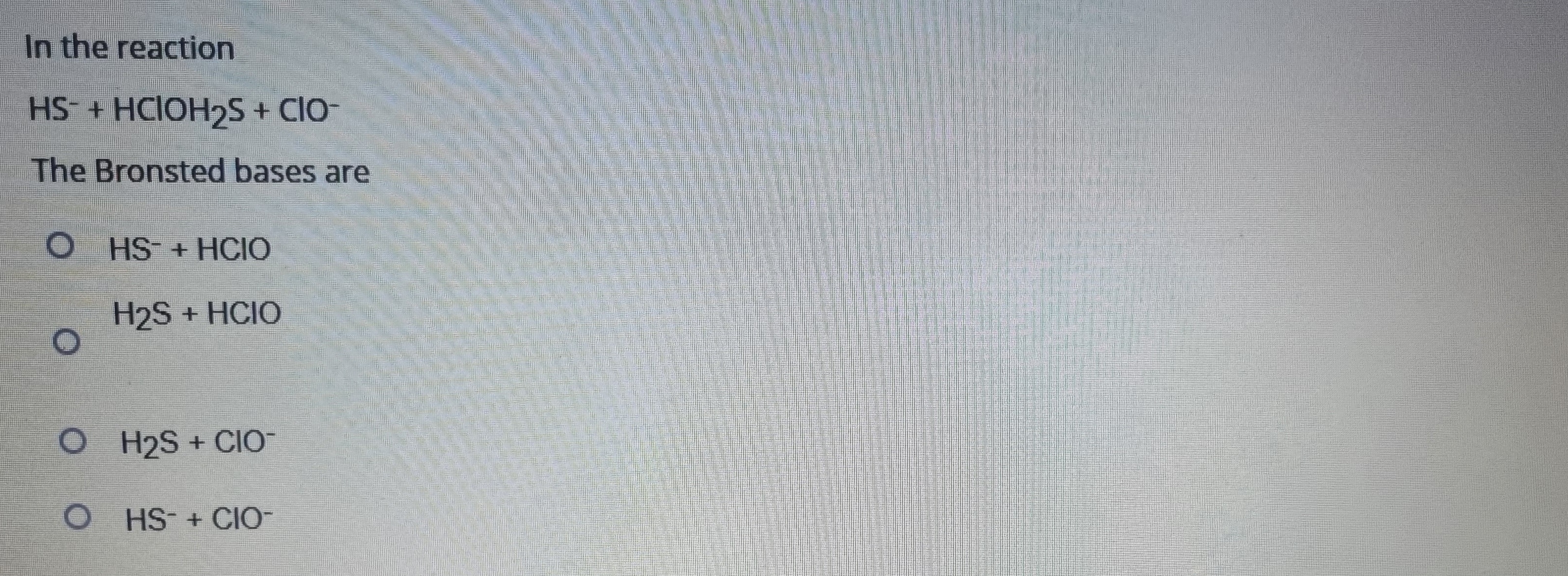 In the reaction HS−+HClOH2 S+ClO− The Bronsted bases | Chegg.com