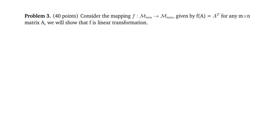 Solved Problem 3. (40 points) Consider the mapping f : Mmn + | Chegg.com