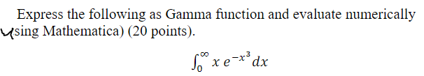 Solved Express the following as Gamma function and evaluate | Chegg.com