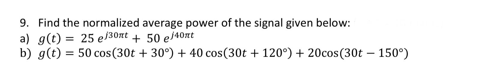 Solved 9. Find the normalized average power of the signal | Chegg.com
