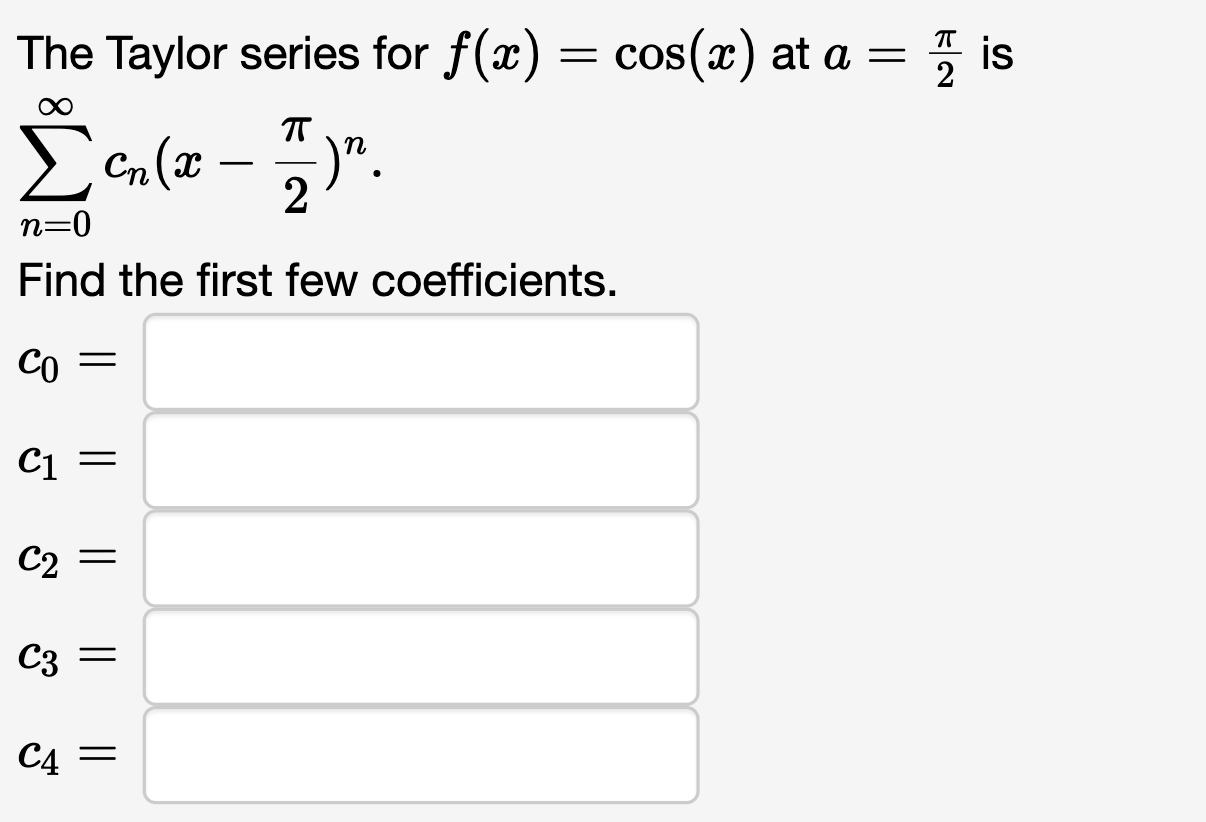 Solved The Taylor series for f(x)=cos(x) ﻿at a=π2 | Chegg.com