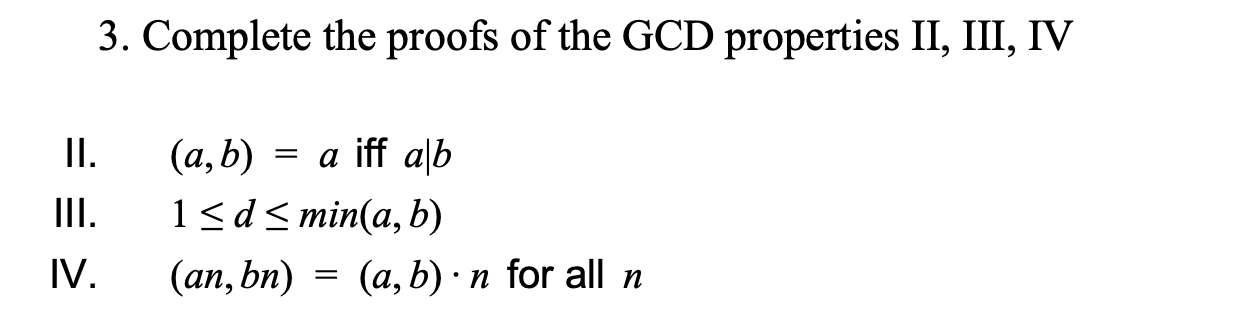 Solved 3. Complete the proofs of the GCD properties II, III, | Chegg.com