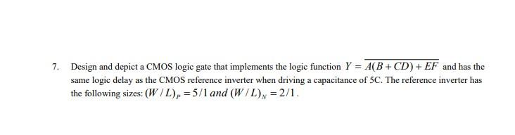 Solved Design and depict a CMOS logic gate that implements | Chegg.com