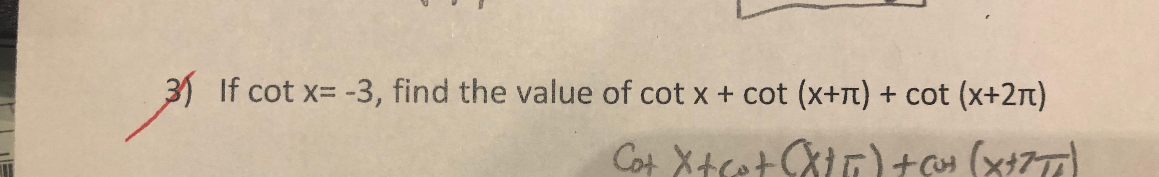 Solved 31 If cot x= -3, find the value of cot x + cot (x+1) | Chegg.com