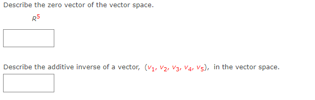 Solved Describe the zero vector of the vector space. R5 | Chegg.com