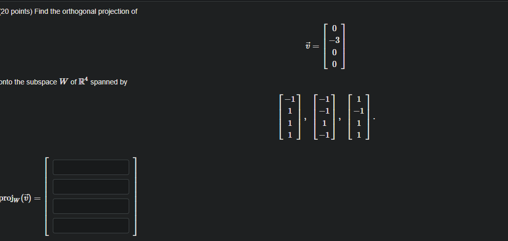 Solved (20 points) Find the orthogonal projection of onto | Chegg.com Solved (20 points) Find the orthogonal projection of onto | Chegg.com