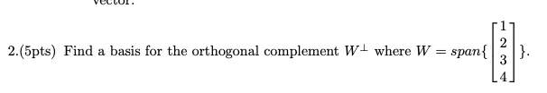 Solved 2.(5pts) Find a basis for the orthogonal complement | Chegg.com