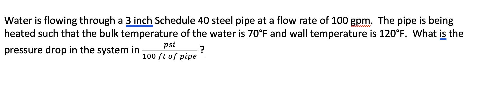 Solved Water is flowing through a 3 inch Schedule 40 steel | Chegg.com