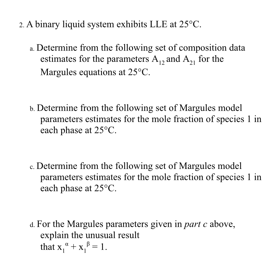 Solved 2. A binary liquid system exhibits LLE at 25∘C. a. | Chegg.com