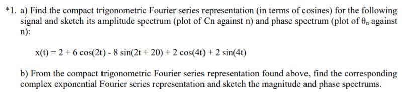 Solved *1. a) Find the compact trigonometric Fourier series | Chegg.com