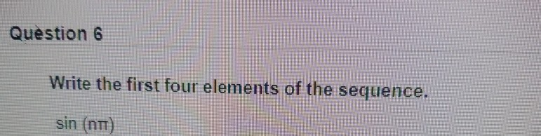 Solved Quèstion 6 Write the first four elements of the | Chegg.com