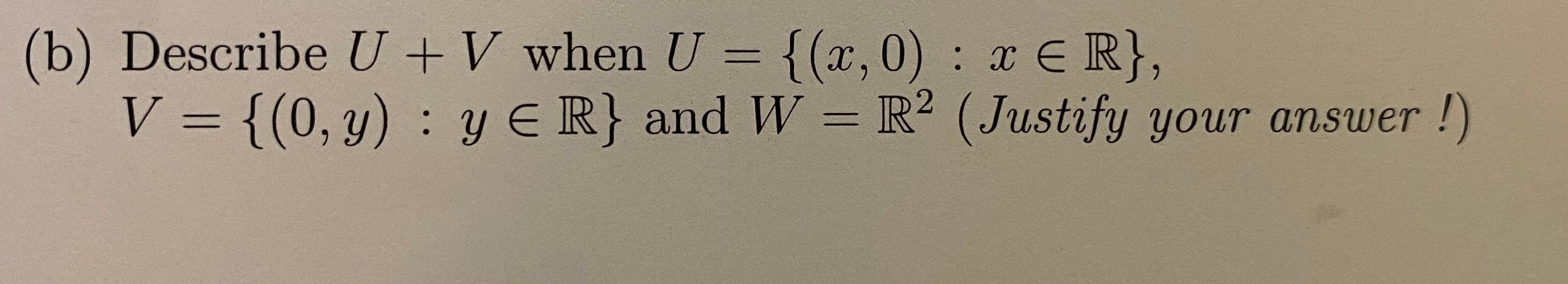 Solved 5 Let U and V be subspaces of a vector space W(b) | Chegg.com Solved 5 Let U and V be subspaces of a vector space W(b) | Chegg.com