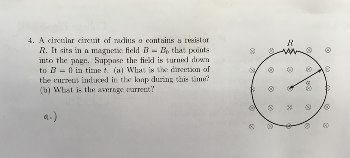 Solved 4. A circular circuit of radius a contains a resistor | Chegg.com