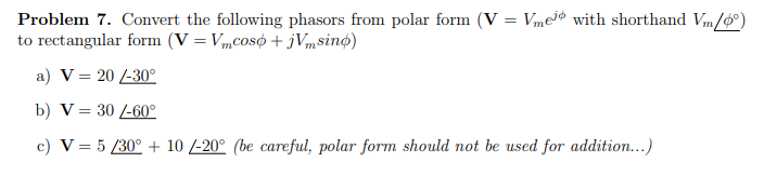 Solved Problem 7. Convert the following phasors from polar | Chegg.com