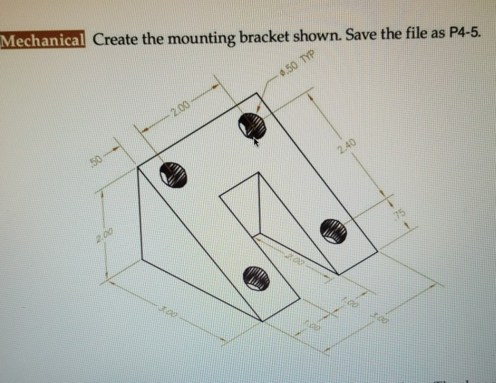 Solved Mechanical Create the mounting bracket shown. Save | Chegg.com