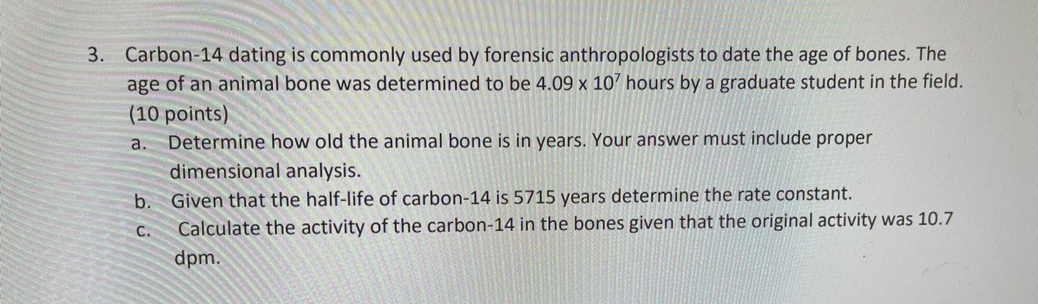 Solved 3. Carbon-14 dating is commonly used by forensic | Chegg.com
