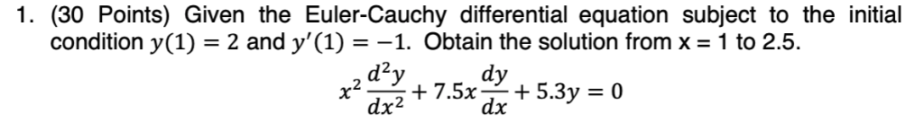 Solved 1. (30 Points) Given the Euler-Cauchy differential | Chegg.com