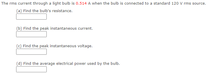 Solved The rms current through a light bulb is 0.514 A when | Chegg.com