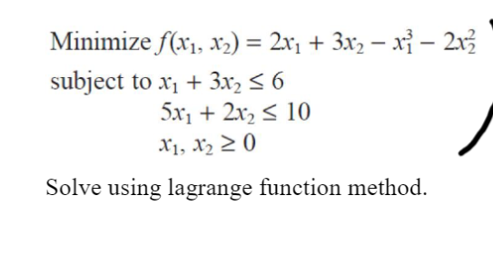 Solved Minimize f(x1,x2)=2x1+3x2−x13−2x22 subject to | Chegg.com