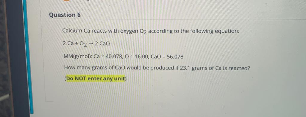Solved Question 6 Calcium Ca reacts with oxygen O2 according | Chegg.com