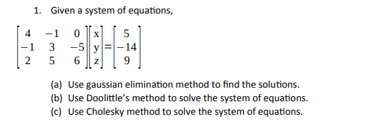 Solved 1. Given a system of equations, 14 -1 0 1x) 5 -1 3 -5 | Chegg.com
