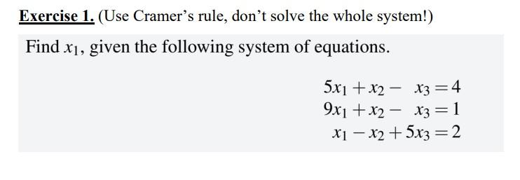 Solved Exercise 1. (Use Cramer's rule, don't solve the whole | Chegg.com