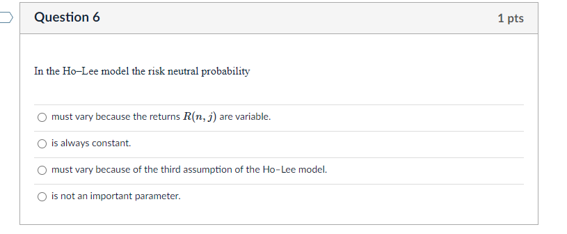 Solved Question 6 1 pts In the Ho-Lee model the risk neutral | Chegg.com