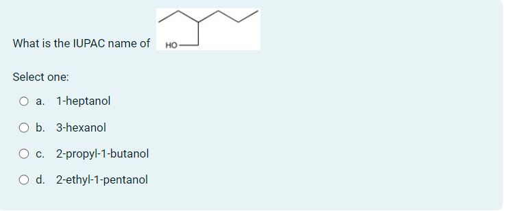 Solved What is the IUPAC name of Select one: a. 1-heptanol | Chegg.com
