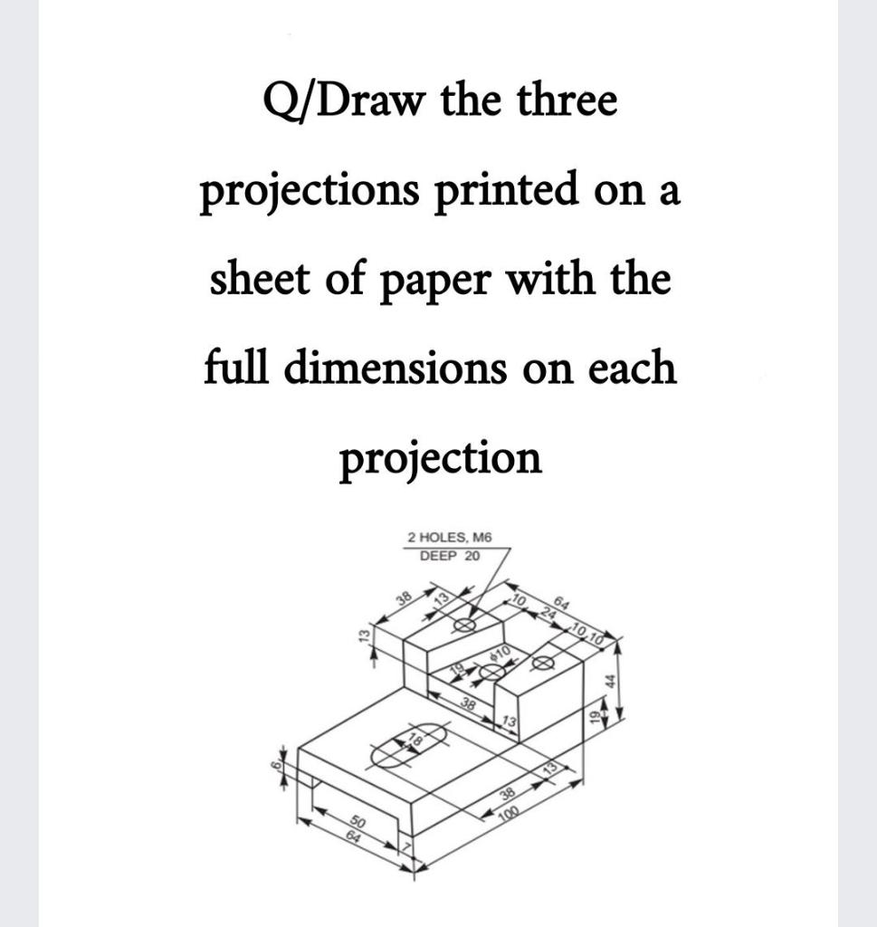 Solved Q/Draw the three projections printed on a sheet of | Chegg.com