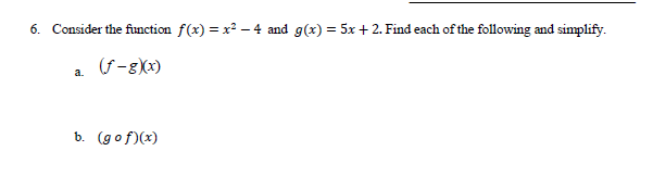 Solved 6. Consider the function f(x)=x2−4 and g(x)=5x+2. | Chegg.com