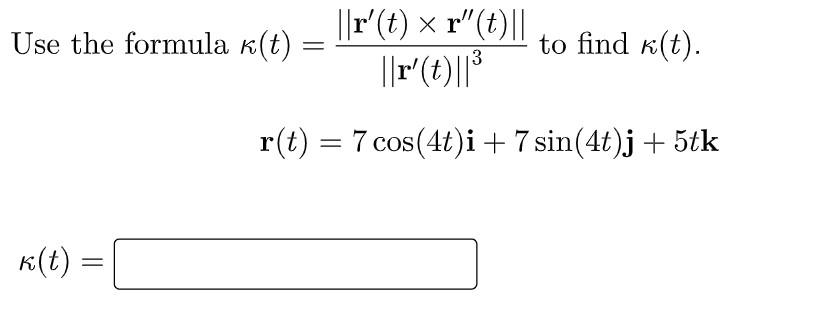 Solved Use the formula k(t) = r(t) xr"DI to find k(t). | Chegg.com