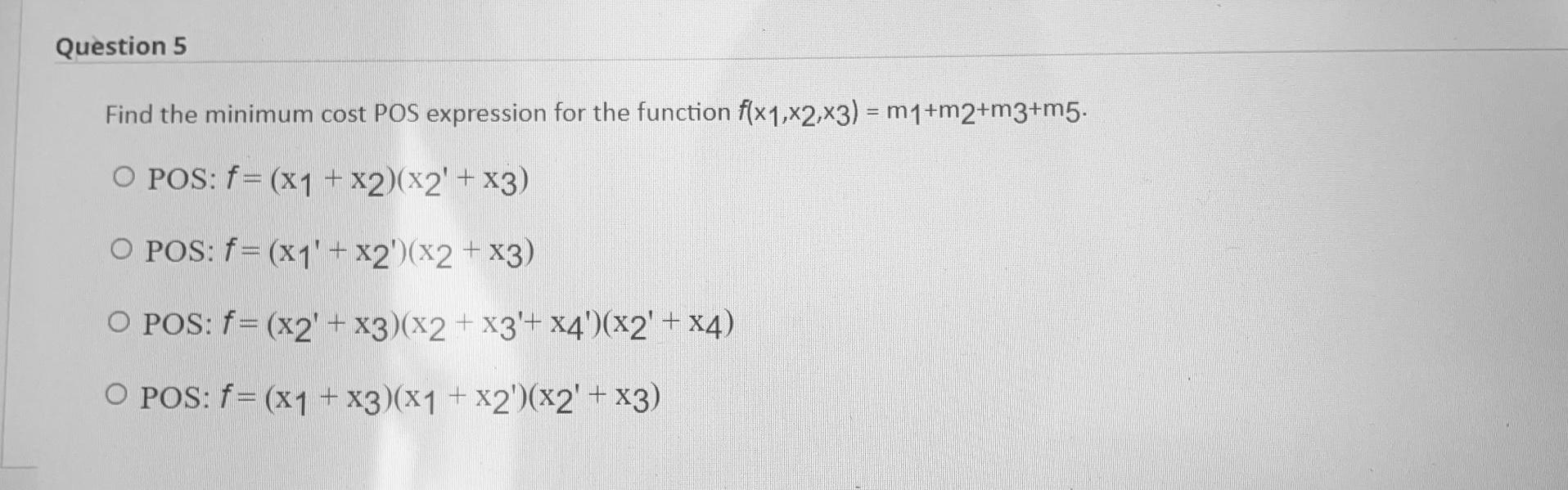 Solved Question 5 Find the minimum cost POS expression for | Chegg.com