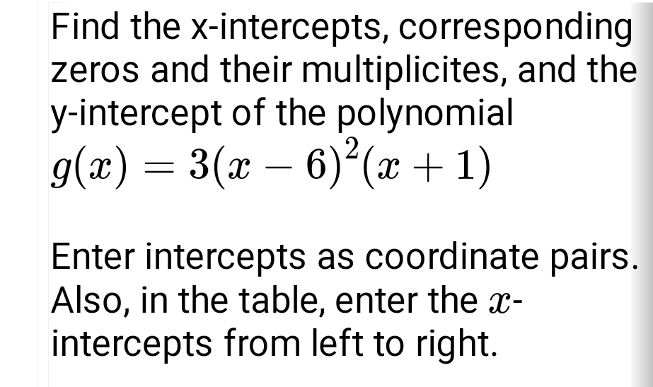 Solved Find the x-intercepts, corresponding zeros and their | Chegg.com
