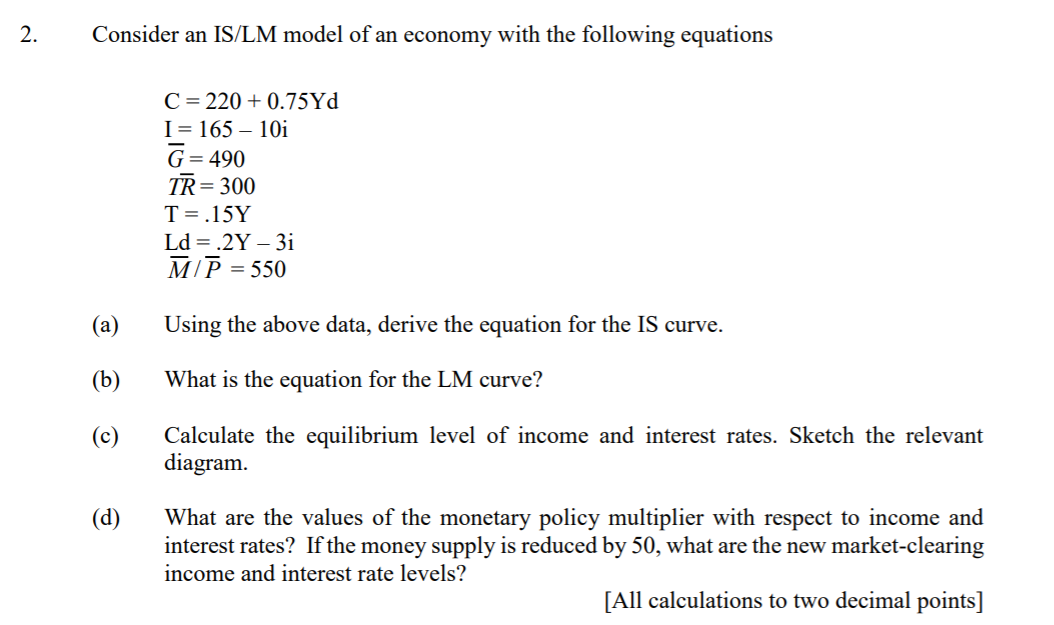Solved 2. Consider an IS/LM model of an economy with the | Chegg.com