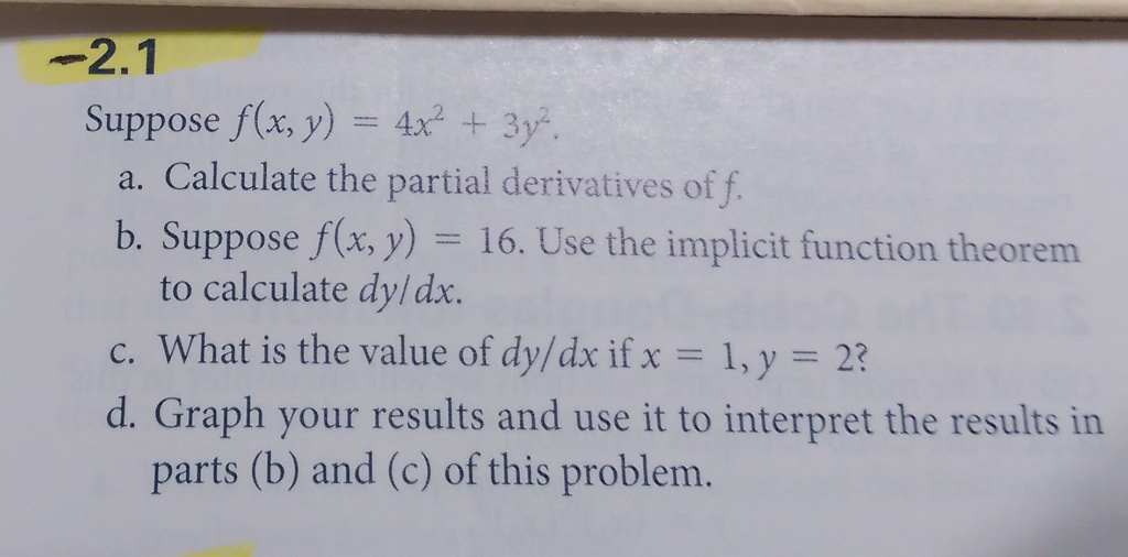 Solved 2.1 Suppose f(x,y) 4x2 + 3y. a. Calculate the partial | Chegg.com Solved 2.1 Suppose f(x,y) 4x2 + 3y. a. Calculate the partial | Chegg.com