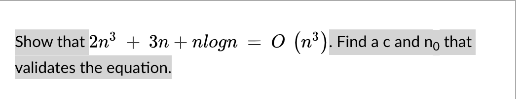 Solved Show that 2n3 + 3n + nlogn validates the equation. 0 | Chegg.com