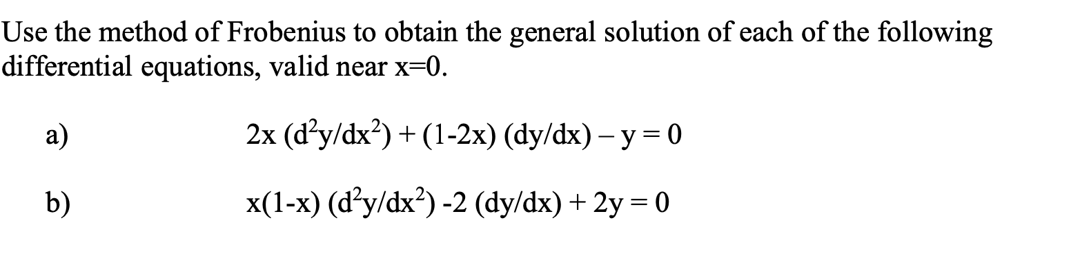 Solved Use the method of Frobenius to obtain the general | Chegg.com