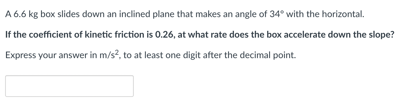 Solved A 6.6 kg box slides down an inclined plane that makes | Chegg.com