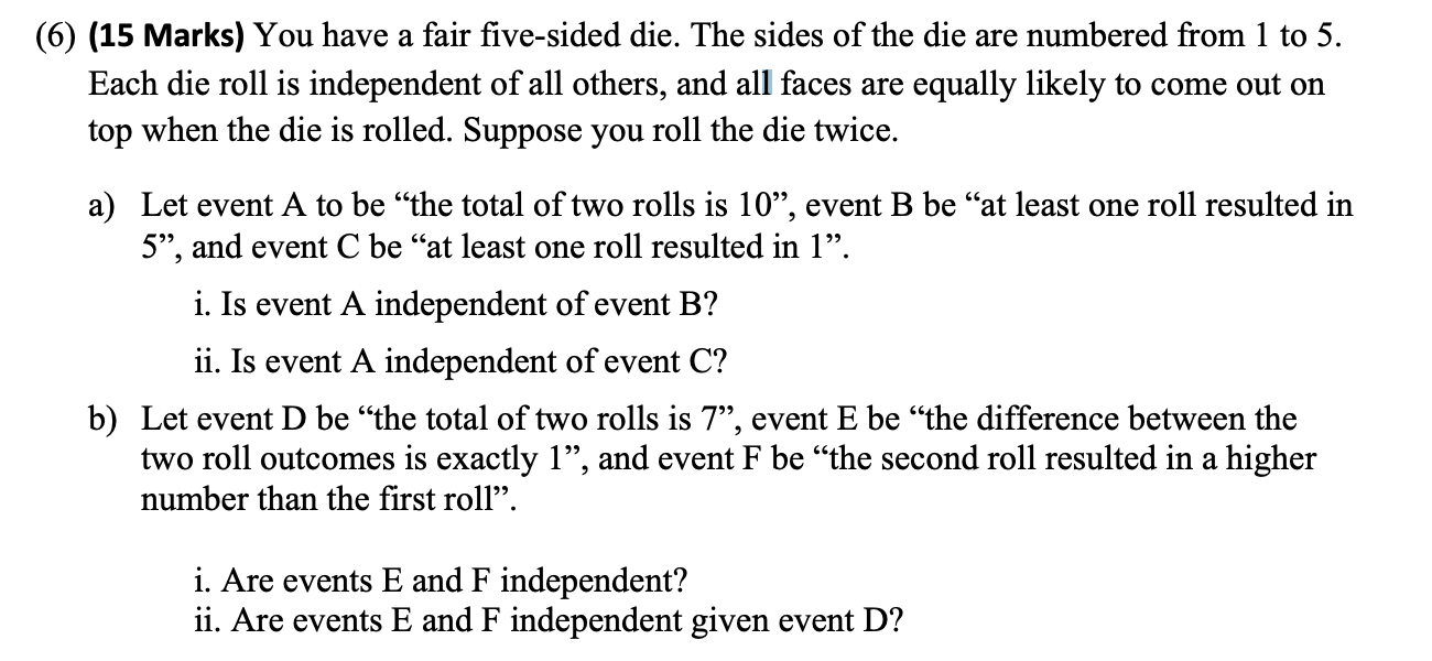 Solved (6) (15 Marks) You have a fair five-sided die. The | Chegg.com